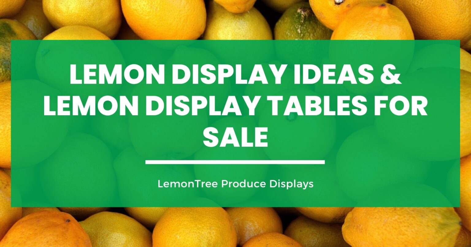 Lemon Display Ideas & Lemon Display Tables for Sale: Grocery Store ...