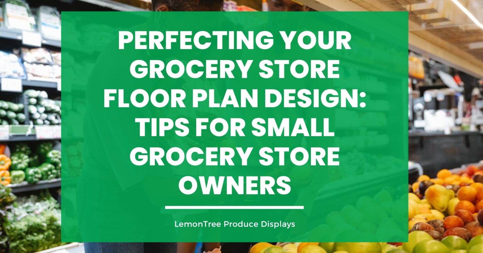 Perfecting Your Grocery Store Floor Plan Design: Tips for Small Grocery ...