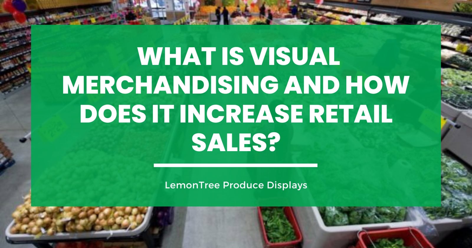 What is Visual Merchandising and How Does it Increase Retail Sales ...